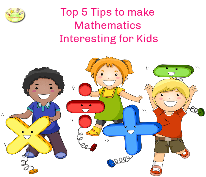 Top 5 Tips to make Mathematics Interesting for Kids | Mathematics for ...